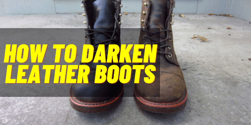 How To Darken Leather Boots?